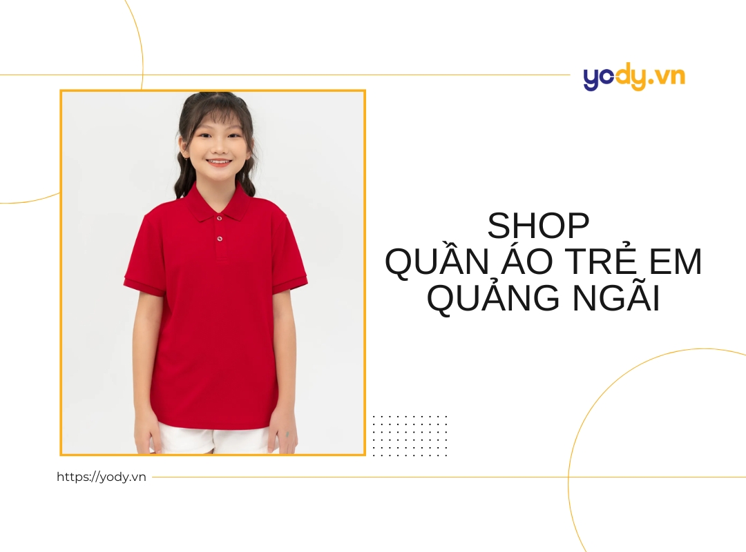 9 shop quần áo trẻ em ở Quảng Ngãi đẹp, được yêu thích nhất | Yody